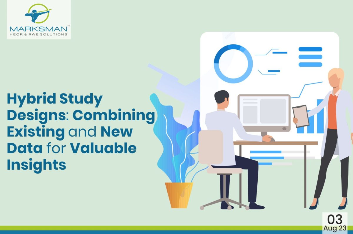 Hybrid Study Designs: Combining Existing and New Data for Valuable Insights